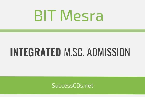 BIT Mesra Integrated MSc Admission 2019, Dates, Application