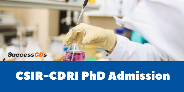 CSIR CDRI PhD Admission 2021, Dates, Eligibility, Application Form