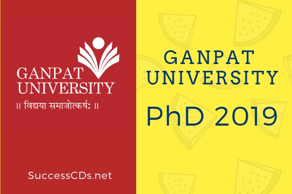 Ganpat University PhD Admission 2019 Dates, Eligibility, Application