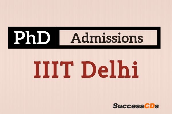IIIT Delhi PhD Admission 2020, Dates, Eligibility, Application