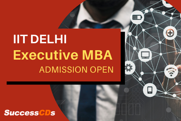 IIT Delhi Executive MBA Admission 2020, Dates, Application