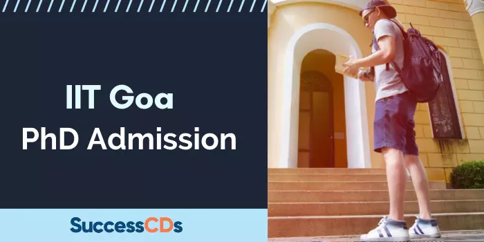 IIT Goa PhD Admission 2023 Dates, Application form, Eligibility IIT Goa PhD Admission 2023 Dates, Application form, Eligibility