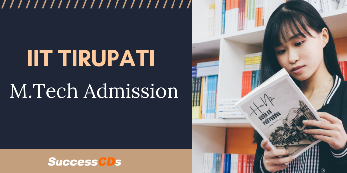 IIT Tirupati M.Tech Admission 2021 Dates, Application Form