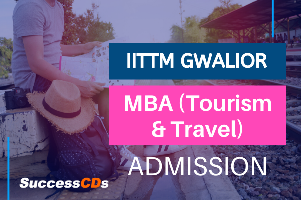 IITTM Gwalior MBA Tourism and Travel Management Admission 2020