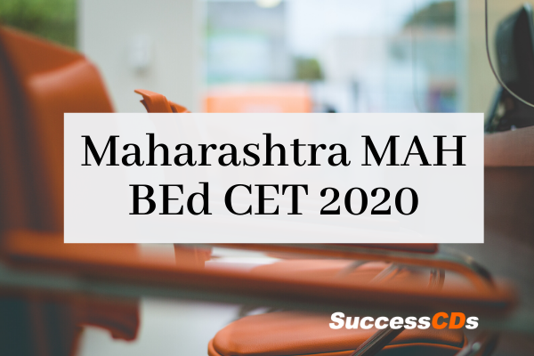 Maharashtra MAH BEd CET 2020 Notification, Dates, Application Form