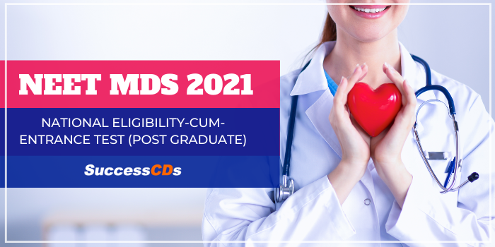 NEET MDS Admission 2021 Exam Date, Eligibility, Syllabus, Application