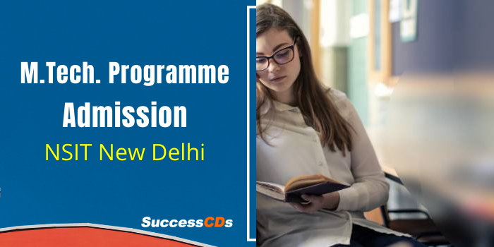 NSIT M.Tech Admission 2020 Notification, Dates, Application Form