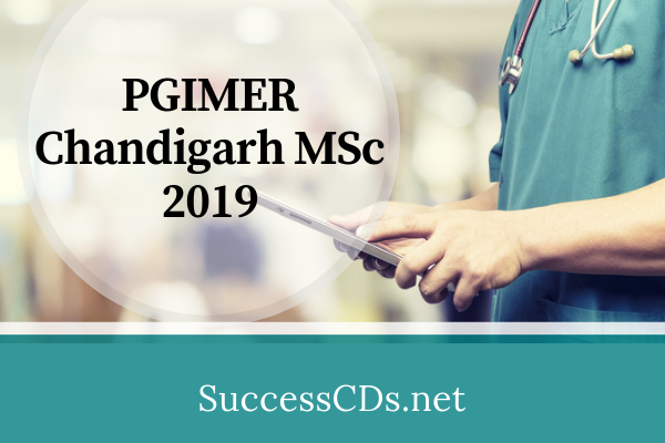 PGIMER Chandigarh M.Sc Admission 2019, Dates, Application Process