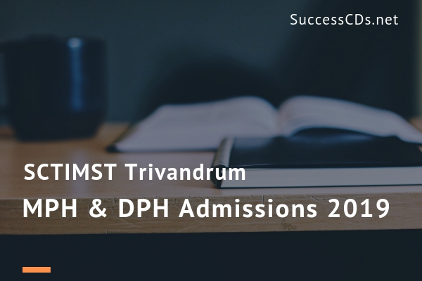 SCTIMST MPH and DPH Admission 2019, Dates, Eligibility, Application