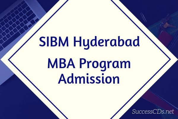 SIBM Hyderabad MBA Admission 2020 Notification, Application, Dates
