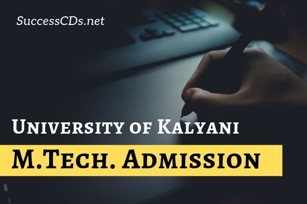 University of Kalyani M.Tech Admission 2019, Application, Dates