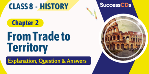 From Trade to Territory - The company establishes power Class 8 History ...