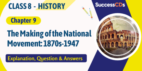 The Making of the National Movement: 1870s-1947 Class 8 History Explanation, Question and Answers