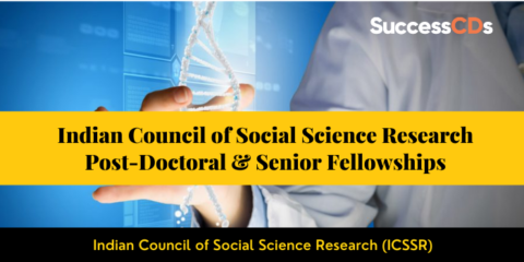ICSSR Post-Doctoral and Senior Fellowships 2021 Dates, Application Form