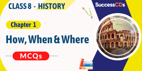 MCQs for Class 8 History Chapter 1 “How, When and Where"