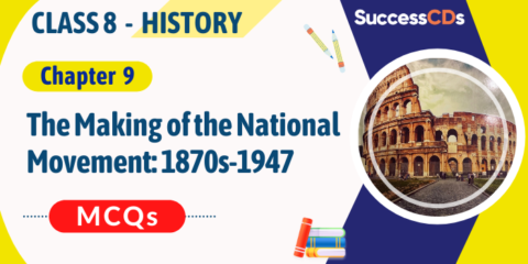 MCQs for Class 8 History Chapter 9 “The Making of the National Movement: 1870s -1947”