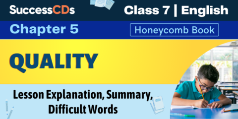 Quality Summary, Explanation, Word Meanings Class 7