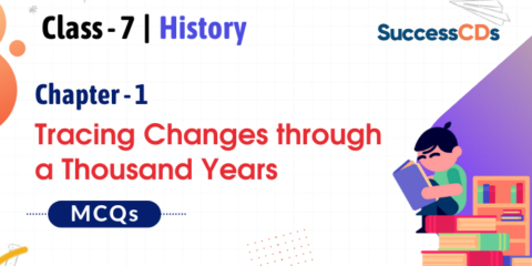 MCQs for Class 7 History Chapter 1 Tracing Changes through a Thousand Years