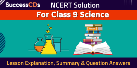 NCERT Class 9 Science Notes, Explanation, Question Answers