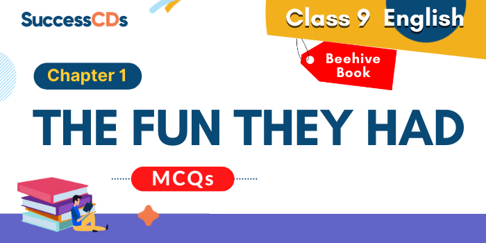 The Fun They Had MCQs Class 9 Beehive Chapter 1 MCQ The Fun They Had MCQs Class 9 Beehive Chapter 1 MCQ
