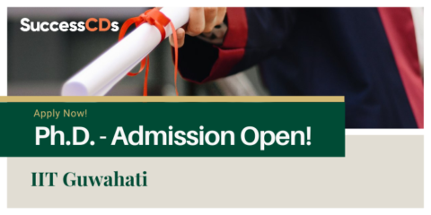 IIT Guwahati PhD Admission 2022 Dates, Eligibility, Application Form