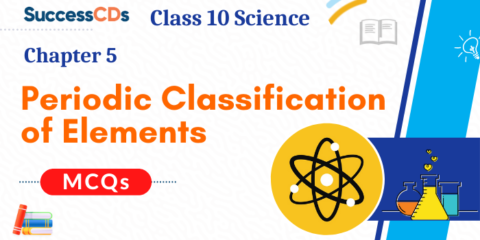 Periodic Classification of Elements Class 10 Science MCQ Questions