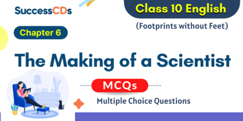 The Making of a Scientist MCQs with Answers NCERT Class 10 English ...