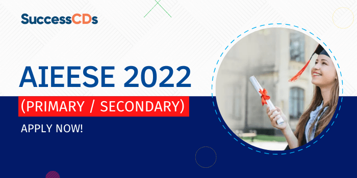 AIEESE (Primary/Secondary) 2022 Dates, Eligibility, Application Form