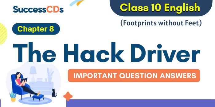Class 10 English NCERT Solutions The Hack Driver Question Answers