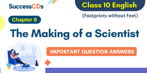 Class 10 English NCERT Solutions The Making of a Scientist Question Answers