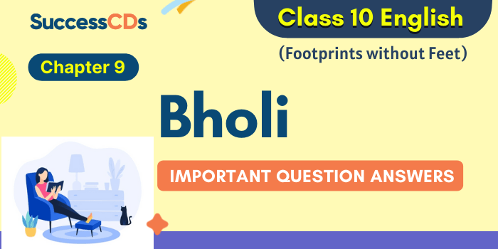 Class 10 English NCERT Solutions of Chapter 9 Bholi Question Answers