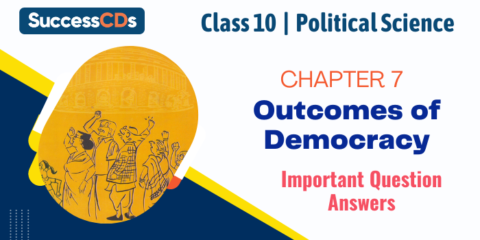 NCERT Solutions Class 10 Civics Chapter 7 Outcomes of Democracy