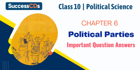 NCERT Solutions Class 10 Political Science Chapter 6 Political Parties