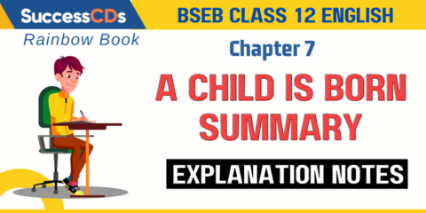 A Child is Born Class 12 Summary, Explanation Notes