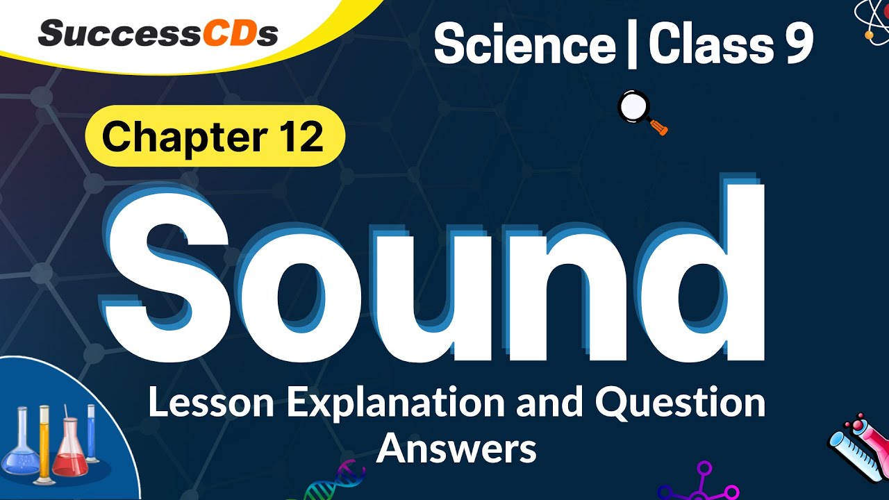 Sound Class 9 Notes, Science Chapter 12 Explanation, Question Answers