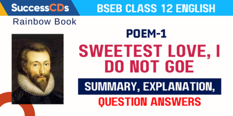 Sweetest Love, I Do Not Goe Summary, Explanation, Question Answers