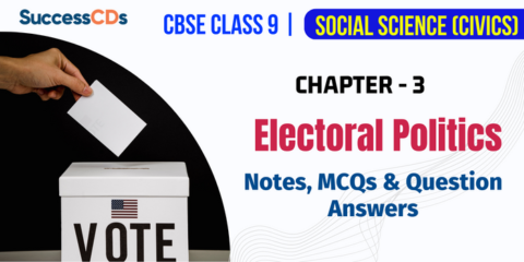 Electoral Politics Class 9 Chapter 3 Notes, MCQs, Question Answers