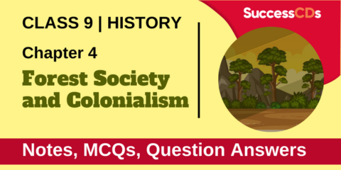 Forest Society and Colonialism Class 9 Chapter 4 Notes, MCQs, Question ...
