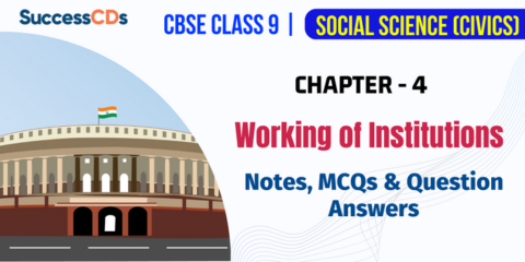 Working of Institutions Class 9 Chapter 4 Notes, MCQs, Question Answers