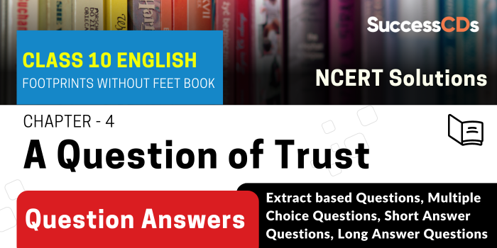 Class 10 English A Question of Trust Question Answers | A Question of ...