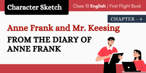 Character Sketch of Anne Frank and Mr Keesing, Class 10