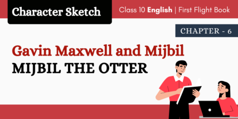 Character Sketch of Gavin Maxwell and Mijbil | Mijbil The Otter