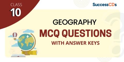 CBSE Class 10 Geography MCQ Questions with Answer Keys