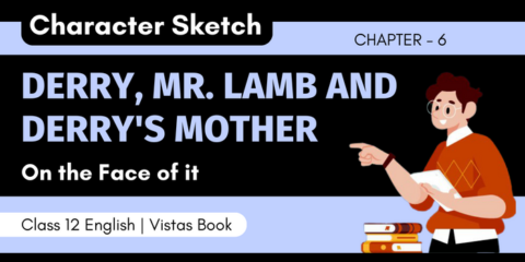 Character Sketch of Derry, Mr. Lamb and Derry's Mother | On the Face of it
