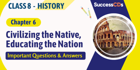 Class 8 History Chapter 6 Civilizing the Native, Educating the Nation Questions and Answers