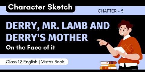 Character Sketch of Derry, Mr. Lamb and Derry's Mother | On the Face of it