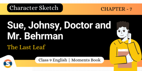 Character Sketch of Sue, Johnsy, Doctor and Mr. Behrman | The Last Leaf