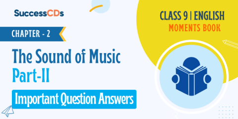 The Sound of Music Part 2 Question Answers (Important)| Class 9 English Beehive Book