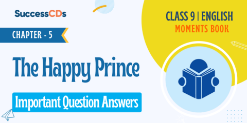 The Happy Prince Question Answers (Important)| Class 9 English Moments Book