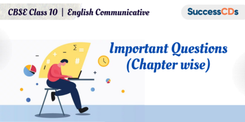 CBSE Class 10 English Communicative Important Questions (Chapter wise)